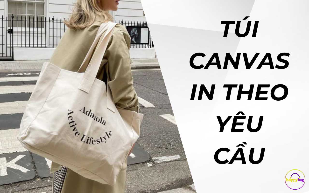 Túi canvas in theo yêu cầu – Thiết kế độc đáo, chất lượng